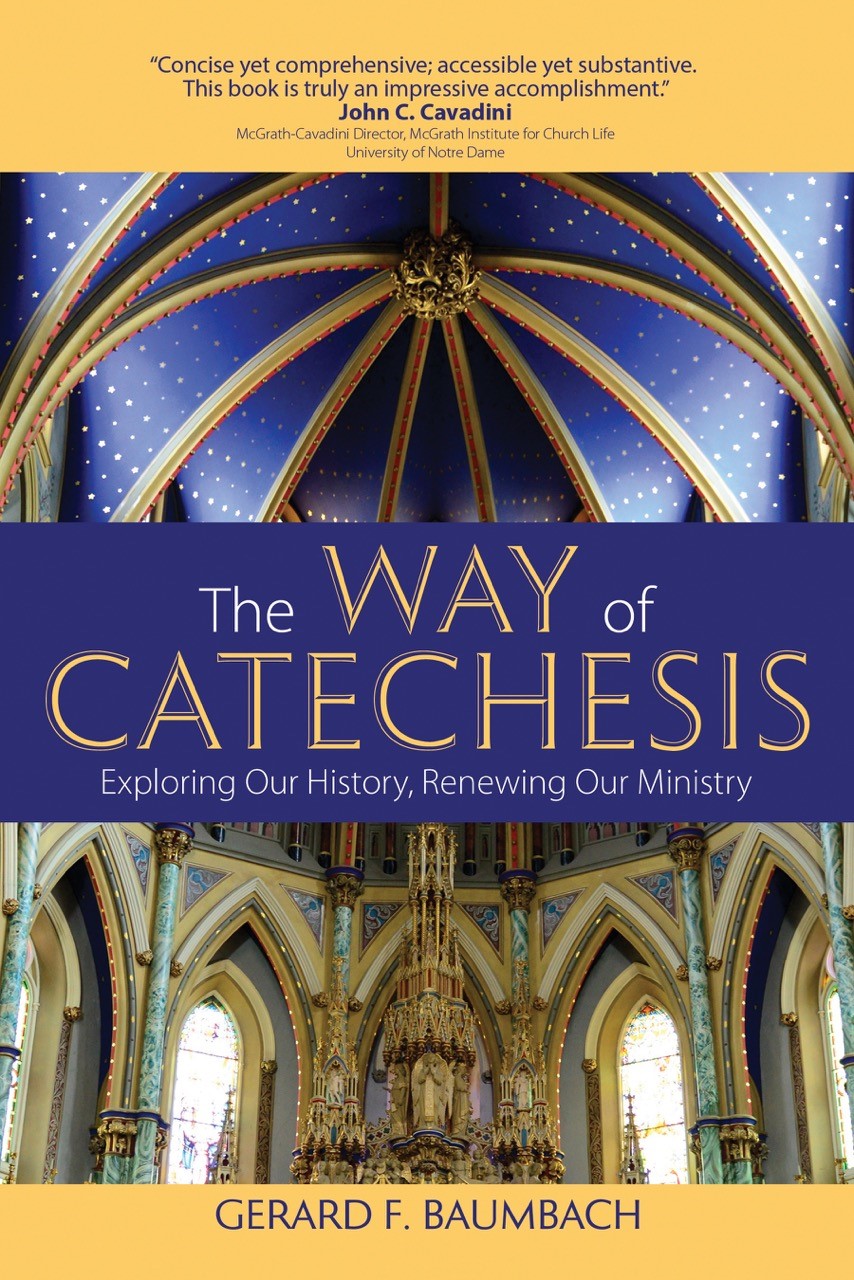 An excerpt from The Way of Catechesis, by Gerard F. Baumbach ...